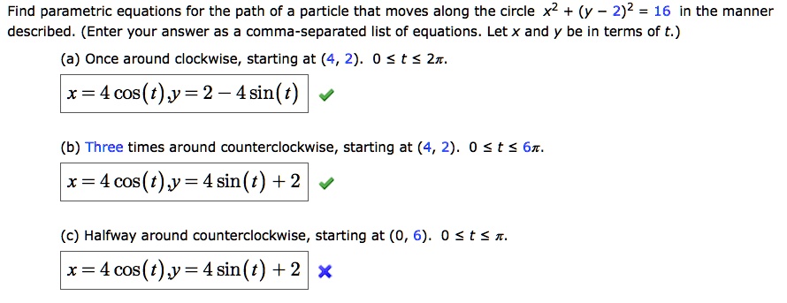 find parametric equations for the path of a particle that moves along the circle x2 y 22 16 in ...
