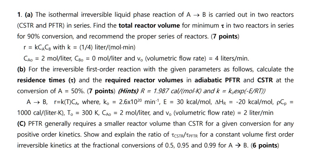 1a the isothermal irreversible liguid phase reaction of a b is carried out in two reactors cstr ...