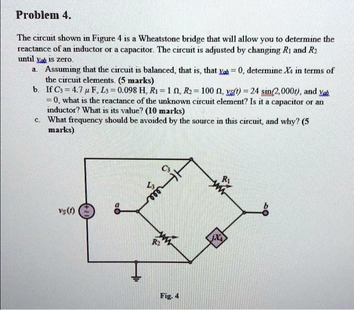 Problem 4. The circuit shown in Figure 4 is a Wheatstone bridge that will allow you to determine ...