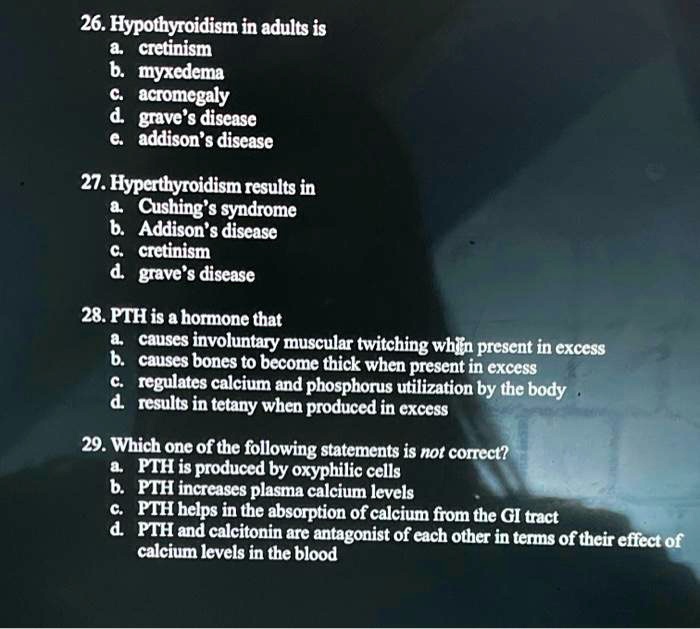 26. Hypothyroidism in adults is a. cretinism b. myxedema c. acromegaly ...