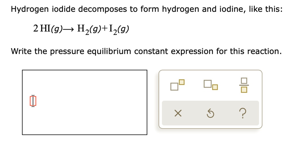 SOLVED: Hydrogen iodide decomposes to form hydrogen and iodine, like ...