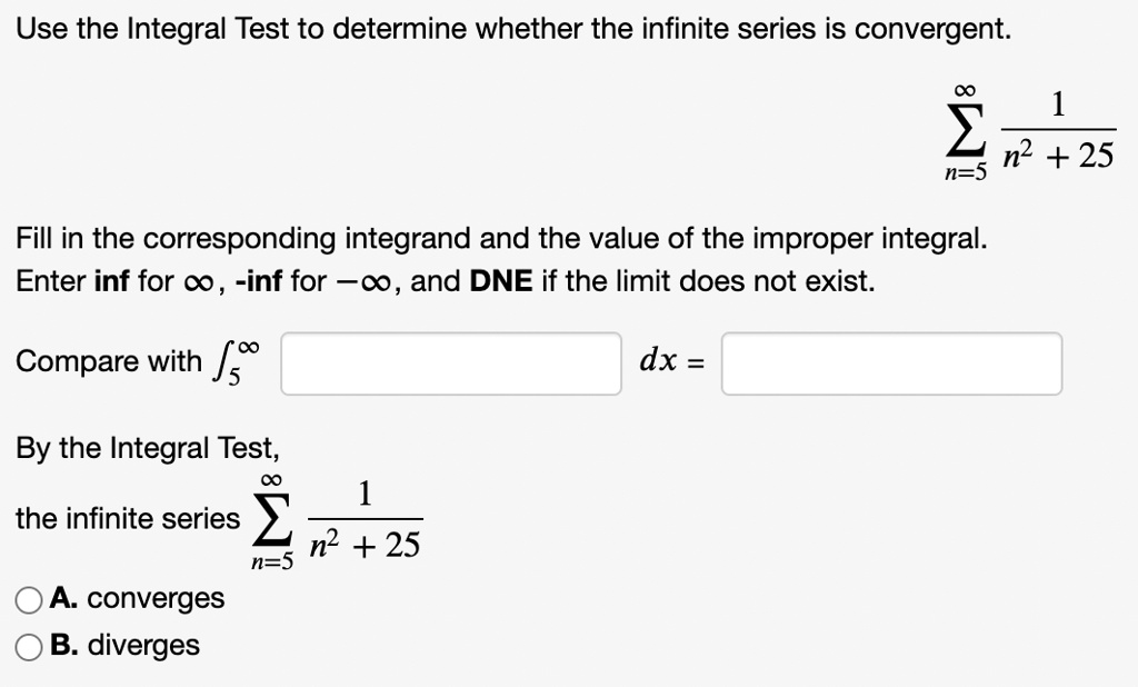 Solved Use The Integral Test To Determine Whether The Infinite Series Is Convergent N2 25 N