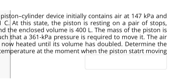 SOLVED: piston-cylinder device initially contains air at 147 kPa and 1 ...