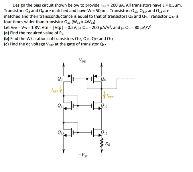 Design the bias circuit shown below to provide IREF = 200 μ A. All transistors have L = 0.5µm ...