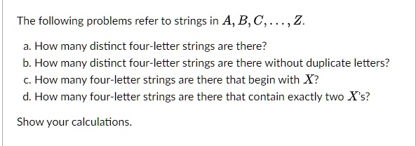 SOLVED: The following problems refer to strings in A, B, C, . . . , Z. a. How many distinct four ...