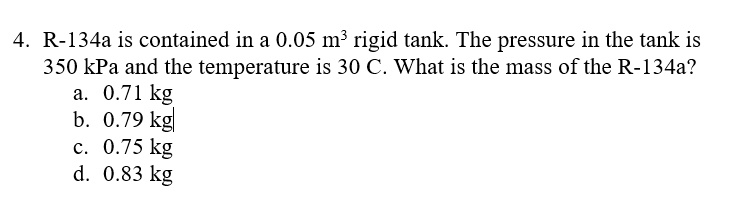 SOLVED: R-134a is contained in a 0.05 mÂ³ rigid tank. The pressure in the tank is 350 kPa and ...