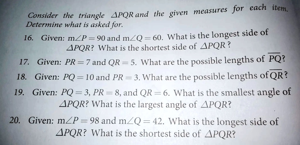 SOLVED: Measures for each item. Consider the triangle APQR and the given. Determine what is ...