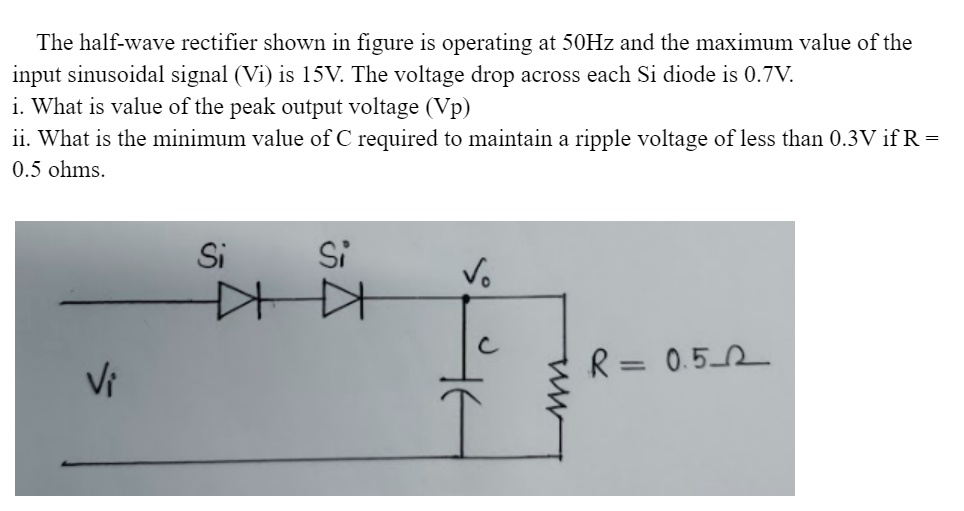 SOLVED: The half-wave rectifier shown in the figure is operating at 50 ...