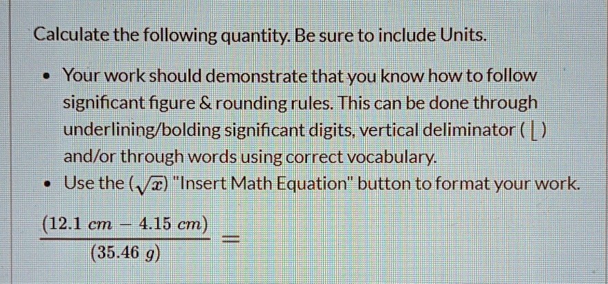 SOLVED:Calculate the following quantity Be sure to include Units Your work should demonstrate ...
