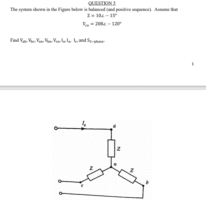 SOLVED: The system shown in the Figure below is balanced (and positive sequence). Assume that Z ...