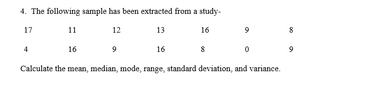 SOLVED: The following sample has been extracted from study - 16 16 16 Calculate the mean; median ...