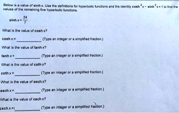 Below is a value of sinh x. Use the definitions for hyperbolic functions and the identity cosh^2 ...