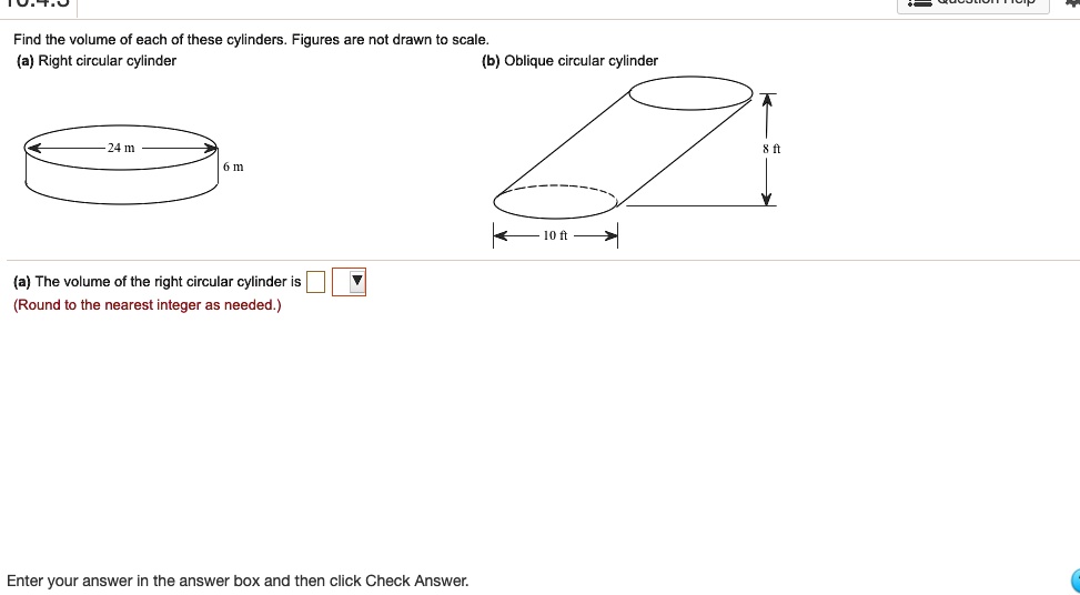SOLVED: Find the volume of each of these cylinders. Figures are not ...