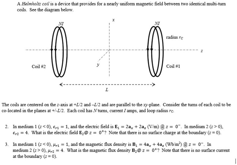 SOLVED: A Helmholtz coil is a device that provides for a nearly uniform ...
