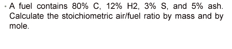 a fuel contains 80c12h23s and 5 ash calculate the stoichiometric ...