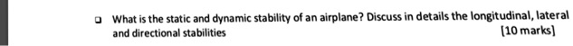 What is the static and dynamic stability of an airplane? Discuss in ...