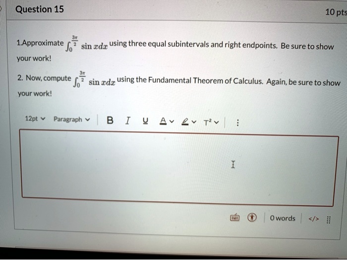 SOLVED: Question 15 10 pts 1Approximate o sin zdz using three equal ...