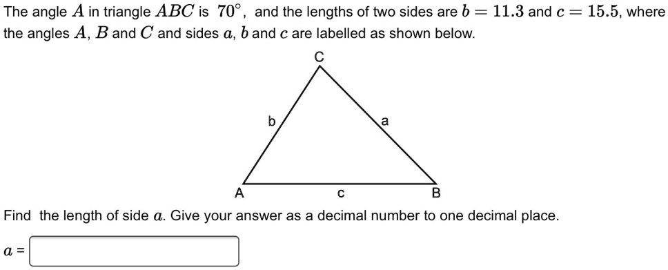 SOLVED: The angle A in triangle ABC is 70 and the lengths of two sides ...