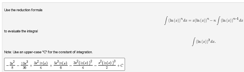 Use the reduction formula ∫ (ln(x))^n dx = x(ln(x))^n - n ∫ (ln(x))^n-1 ...