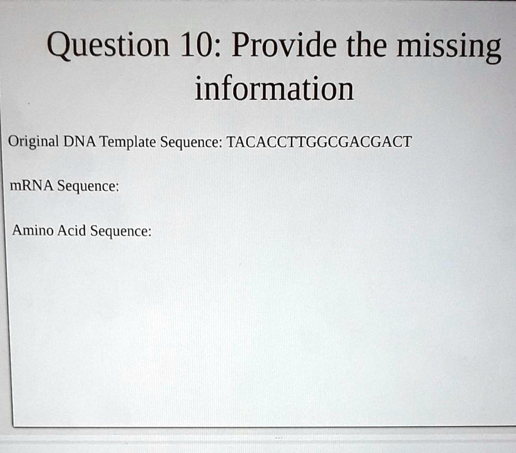 question 10 provide the missing information original dna template ...