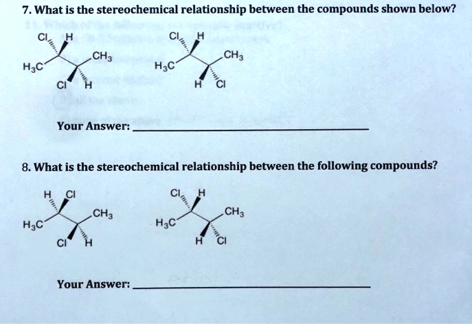 SOLVED: 7. What is the stereochemical relationship between the compounds shown below? CHa HaC ...