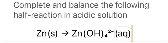 SOLVED: Complete and balance the following half-reaction in acidic ...