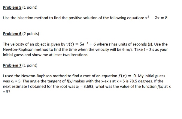 SOLVED: Problem 5 (1 point) Use the bisection method to find the ...