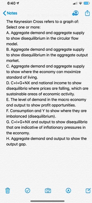 SOLVED: The Keynesian Cross refers to a graph of: Select one or more: A ...