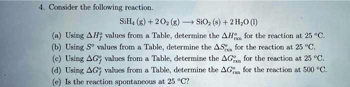 4. Consider the following reaction. SiH4 (g) + 2O2 (g) → SiO2 (s) + 2 ...