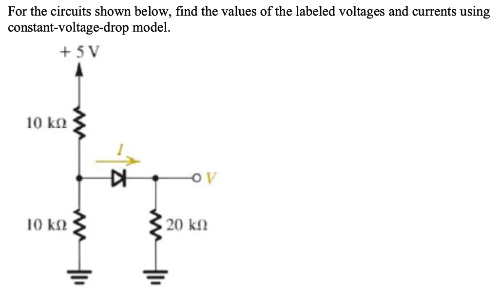SOLVED: For the circuits shown below, find the values of the labeled voltages and currents using ...