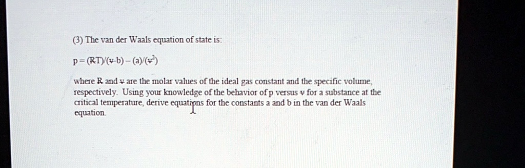 SOLVED: (3The van der Waals equation of state is p=(RT)/(-b-a/(2 where ...