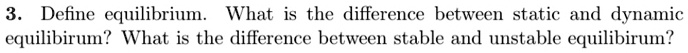 SOLVED: Define equilibrium. What is the difference between static and ...