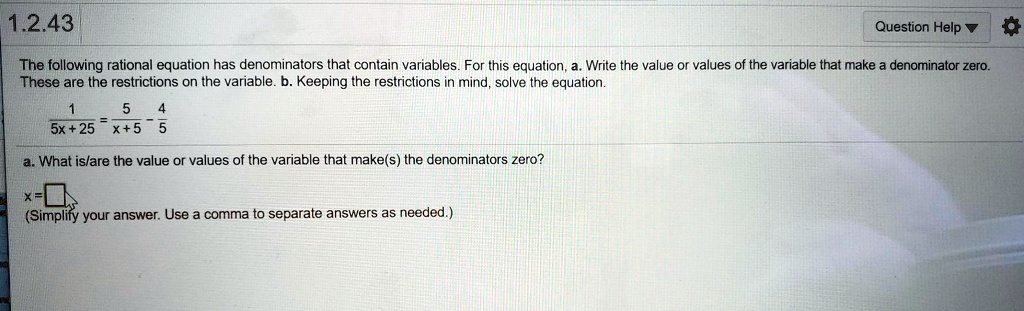SOLVED: Question Help - The following rational equation has denominators that contain variables ...