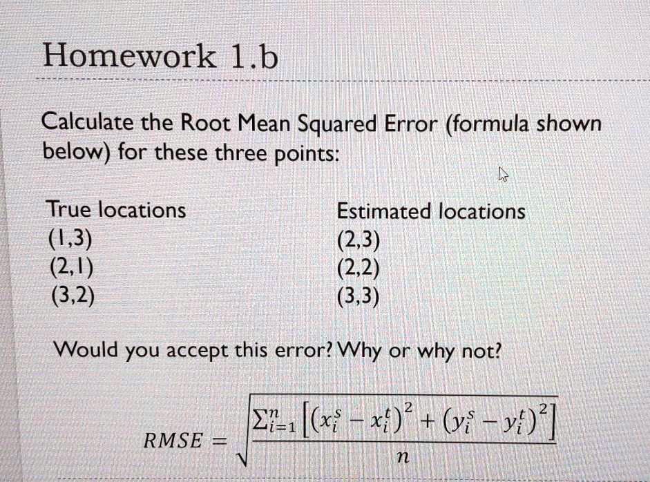 SOLVED: Homework 1.b Calculate the Root Mean Squared Error (formula ...