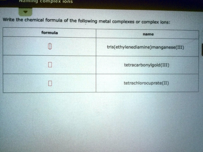 SOLVED: Uong compiexions Write the chemical formula of the following ...