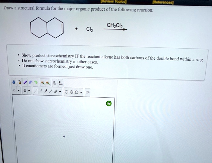 SOLVED: opics] Draw structural formula for the major organic product of the following reaction ...
