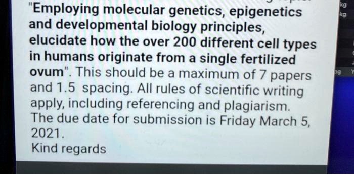 SOLVED: Employing molecular genetics, epigenetics and developmental ...