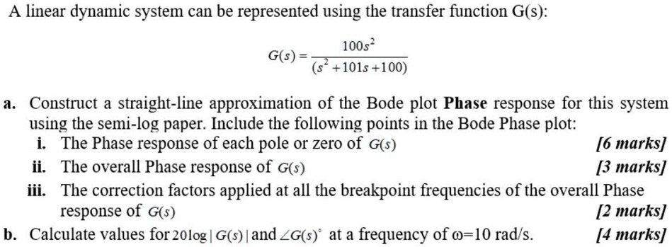 SOLVED: A linear dynamic system can be represented using the transfer function G(s): Gs = (100s ...