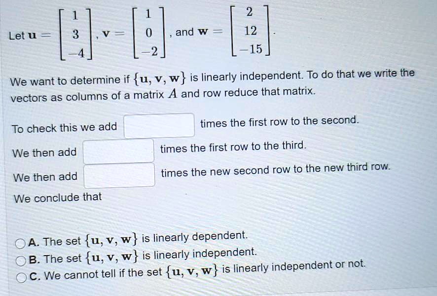 let u and w 12 15 we want to determine if u v w is linearly independent ...