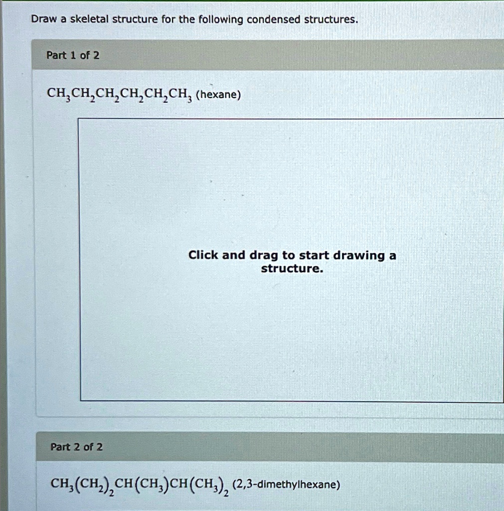 Draw a skeletal structure for the following condensed structures. Part ...