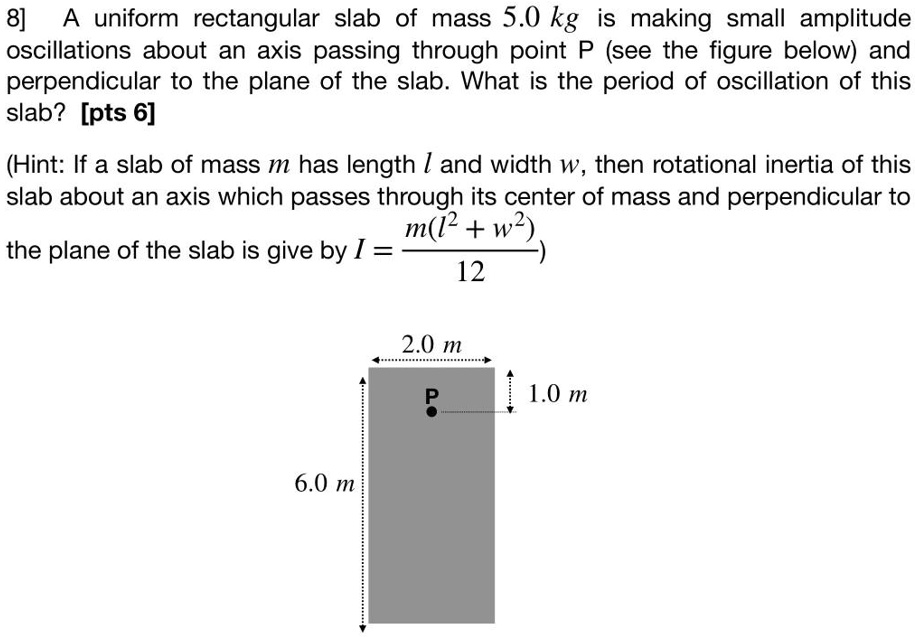 SOLVED: 8] uniform rectangular slab of mass 5.0 kg is making small ...