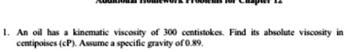 1. An oil has a kinematic viscosity of 300 centistokes. Find its ...