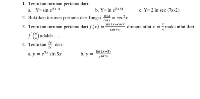 1. Tentukan turunan pertama dari: a. Y=sine^(5 x-1) b. Y=lne^(3 x-5) c. Y=2 lnsec (7 x-2) 2 ...