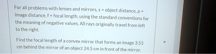 SOLVED: For all problems with lenses and mirrors,5 object distance ...