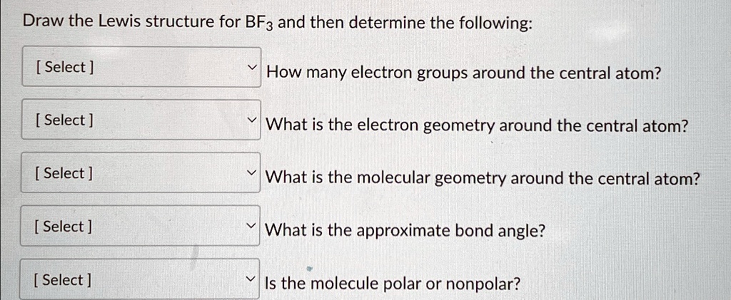 Draw the Lewis structure for BF3 and then determine the following ...