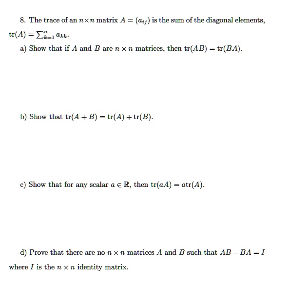 Solved The Trace Of An Nxn Matrix A Aij Is The Sum Of The Diagonal Elements Tra Î£k1n 