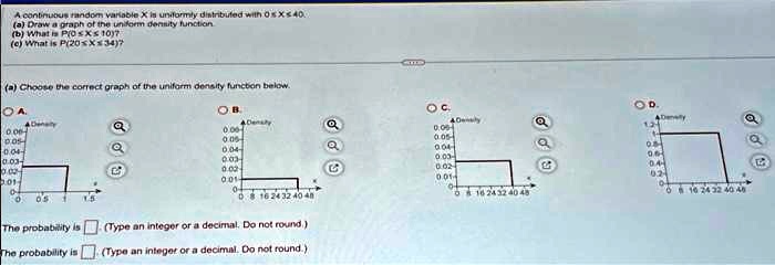 SOLVED: A continuous random variable X is uniformly distributed with 0 ...