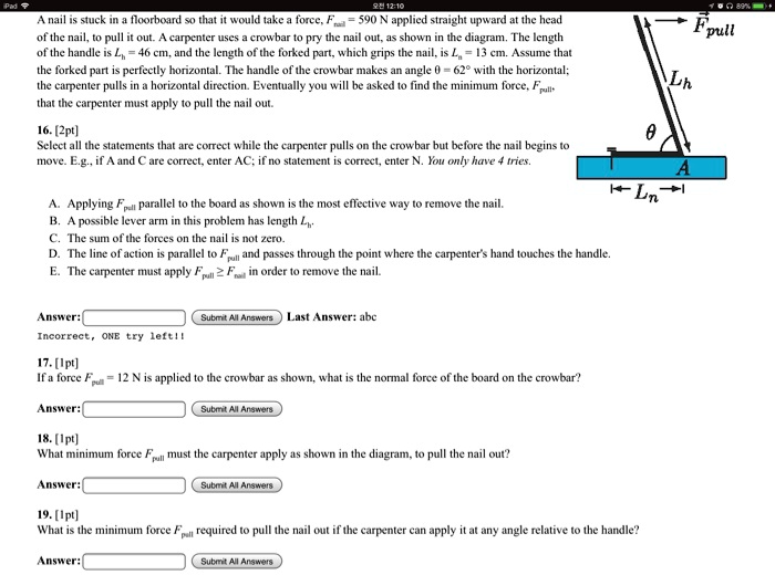 [GET ANSWER] a nail is stuck in a floorboard so that it would take a ...