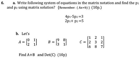SOLVED: Write following system of equations in the matrix notation and ...