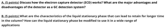 SOLVED: A.(5 points) Discuss how the electron capture detector (ECD ...